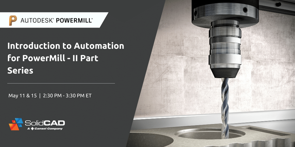 Introduction to Automation for PowerMill – II Part Series – SolidCAD ...